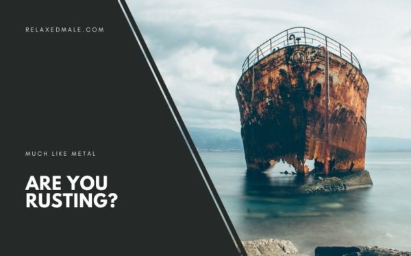 Are You Rusting? How Can You Stop and Reverse it?