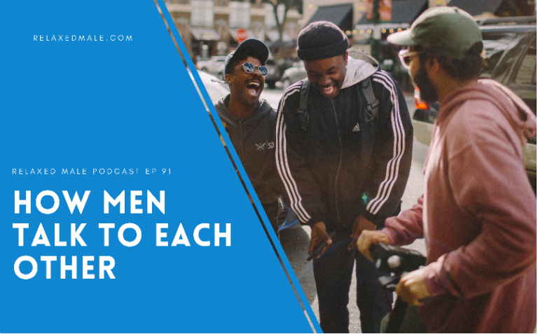 How men talk to each other - EP 91