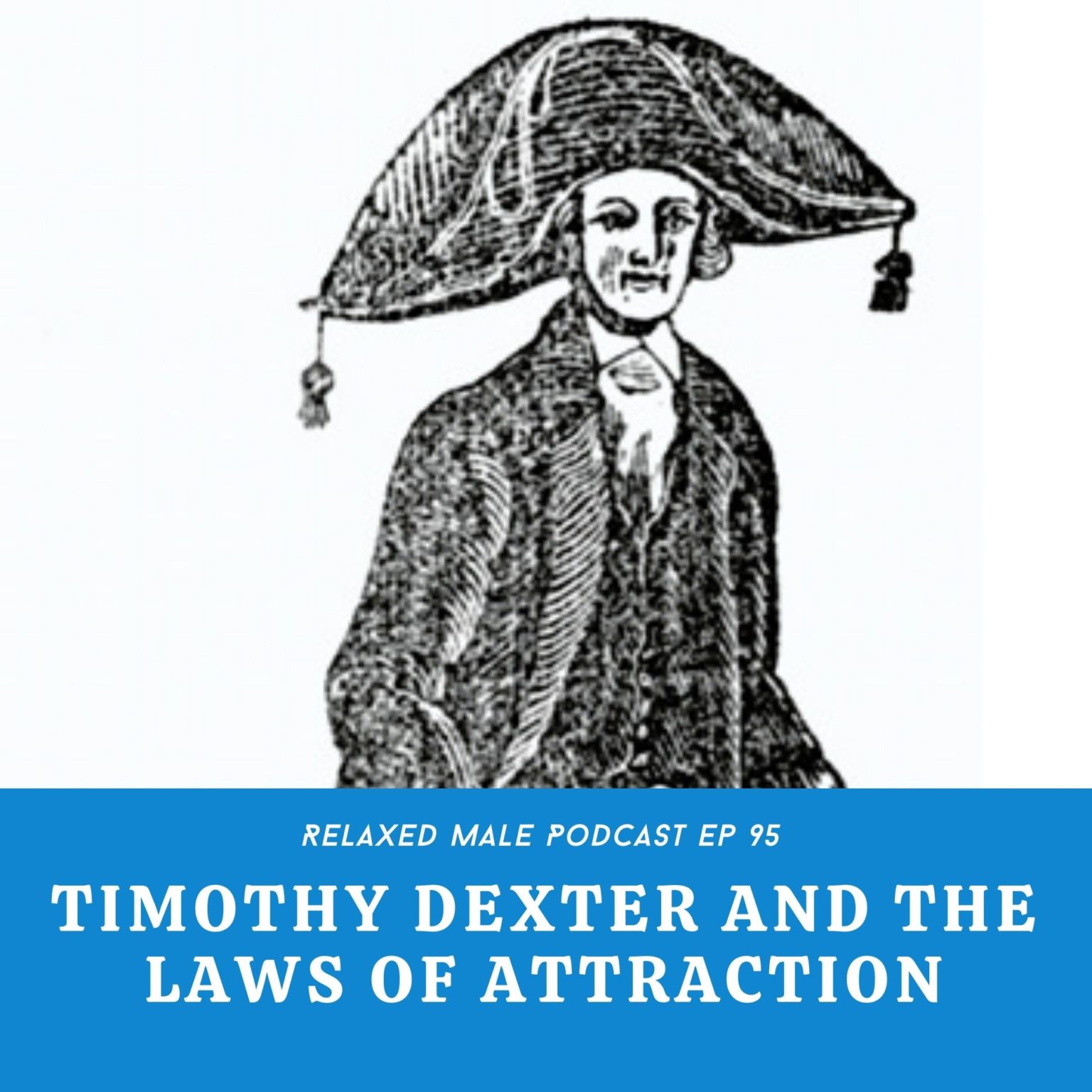 Timothy Dexter and the laws of attraction - EP 95